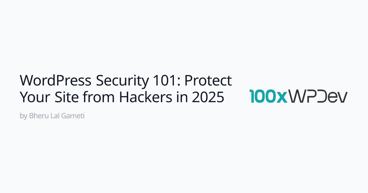 WordPress Security 101: Protect Your Site from Hackers in 2025